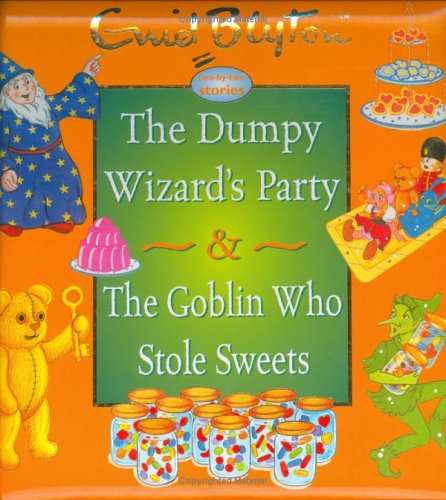 The Dumpy Wizard's Party & The Goblin Who Stole Sweets: Blyton, Enid ...