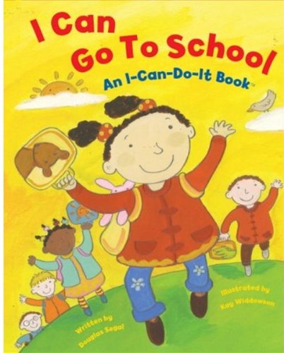I Can Go to School: An I-can-do-it Book: Douglas Segal, Kay Widdowson ...