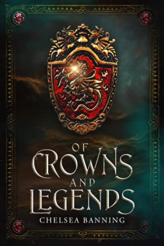 Amazon.com: Of Crowns and Legends eBook : Banning, Chelsea: Kindle Store