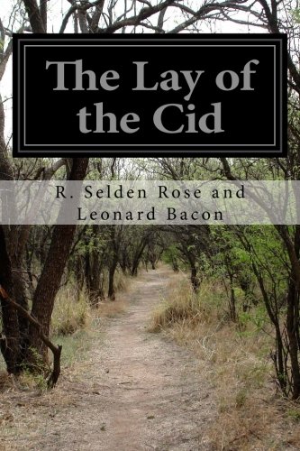 The Lay of the Cid: Rose and Leonard Bacon, R. Selden: 9781512372632 ...