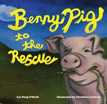 Benny Pig to the Rescue: Lin Fong-O'Neill, Christine LaChow ...