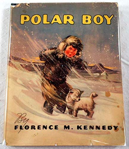 Polar Boy Being the Story of Arklio: Kennedy, Florence M, Eleanora ...