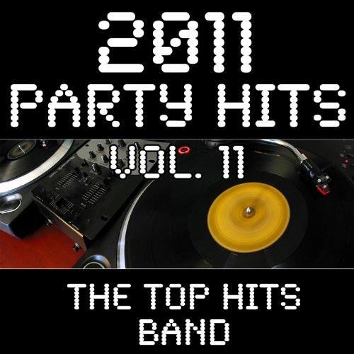 Amazon MusicでThe Top Hits Bandの2011 Party Hits Vol. 11を再生する