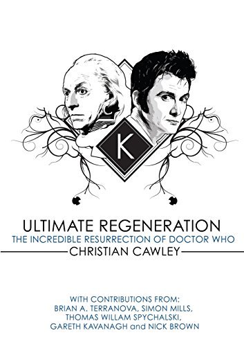 Ultimate Regeneration: The Incredible Resurrection of Doctor Who by ...