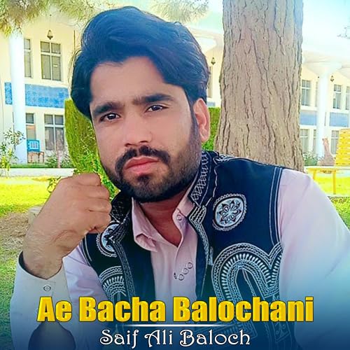 Play Ae Bacha Balochani by Saif Ali Baloch on Amazon Music