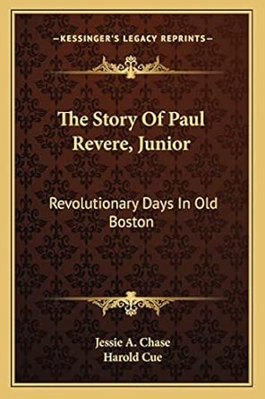 Amazon.com: The Story Of Paul Revere, Junior: Revolutionary Days In Old ...