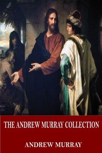 The Andrew Murray Collection: Murray, Andrew: 9781546816324: Amazon.com ...