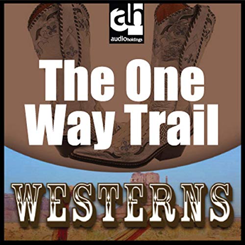 The One-Way Trail (Audio Download): Max Brand, Christopher Graybill ...