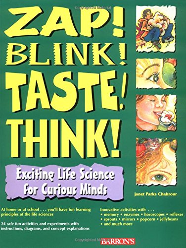Zap! Blink! Taste! Think!: Exciting Life Science for Curious Minds ...