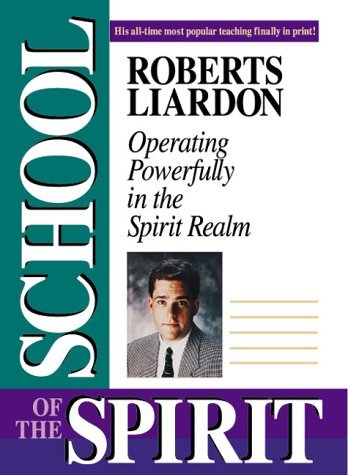The School of the Spirit: Operating Powerfully in the Spirit Realm ...