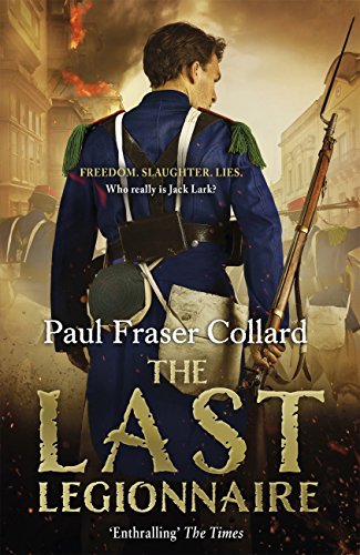 The Last Legionnaire (Jack Lark, Book 5): A dark military adventure of ...