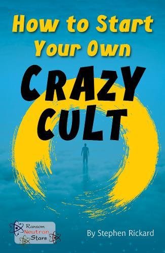 How to Start Your Own Crazy Cult: Rickard Stephen: 9781785914485 ...