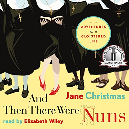And Then There Were Nuns: Adventures in a Cloistered Life (Audio ...