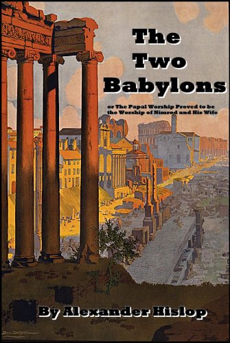The Two Babylons (All scriptures fully linked!) eBook : Hislop ...