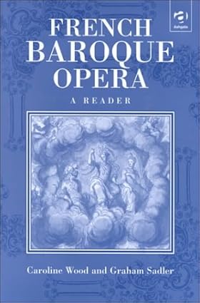 Amazon | French Baroque Opera: A Reader | Wood, Caroline, Sadler ...