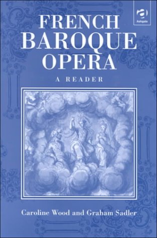 Amazon | French Baroque Opera: A Reader | Wood, Caroline, Sadler ...