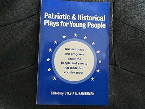 Patriotic & Historical Plays for Young People: Kamerman, Sylvia E ...