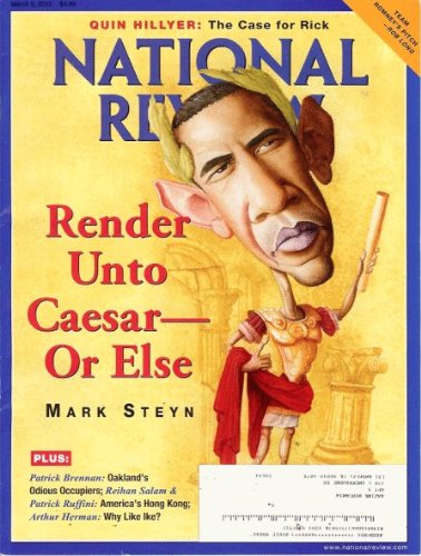 National Review 2012 March 5 - Render unto Caesar - Or Else (Obama) by ...