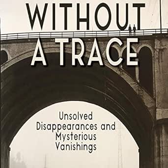 Amazon.com: Without a Trace: Unsolved Disappearances and Mysterious Vanishings (Audible Audio ...