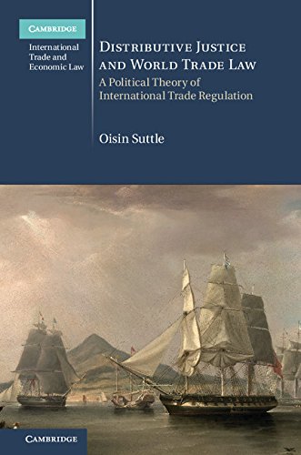Distributive Justice and World Trade Law: A Political Theory of ...