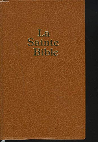 La Sainte Bible (version Louis Segond, édition révisée de 1910 ...