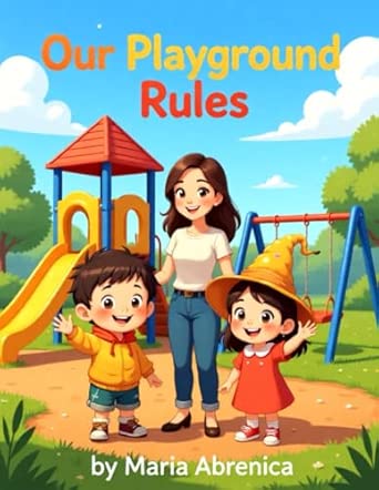 Our Playground Rules: Our Guide to Safe and Happy Playtime : Abrenica ...