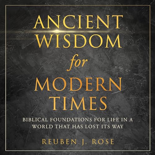 Amazon.com: Ancient Wisdom for Modern Times: Biblical Foundations for ...