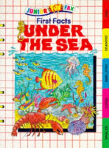 First Facts: Under the Sea (Junior Funfax First Facts): unknown author ...