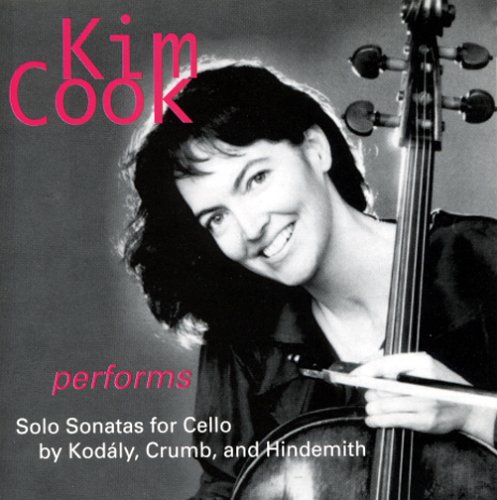 Zoltan Kodaly, George Crumb, Paul Hindemith, none, Kim Cook, Cellist ...