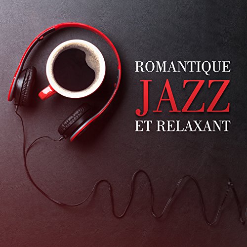 Écouter Romantique jazz et relaxant: Détente, Instrumentale musique d ...