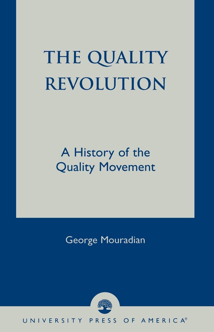 The Quality Revolution: A History of the Quality Movement: Mouradian ...