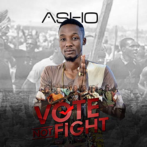 Vote Not Fight by Asho on Amazon Prime Music