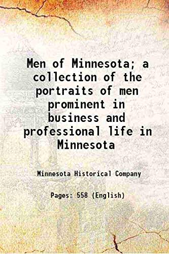 Men of Minnesota; a collection of the portraits of men prominent in ...