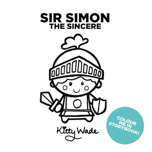 Sir Simon the Sincere - Colour Me In Storybook!: Wade, Kitty ...