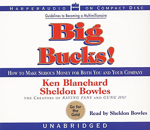 Big Bucks!: How to Make Serious Money for Both You and Your Company ...