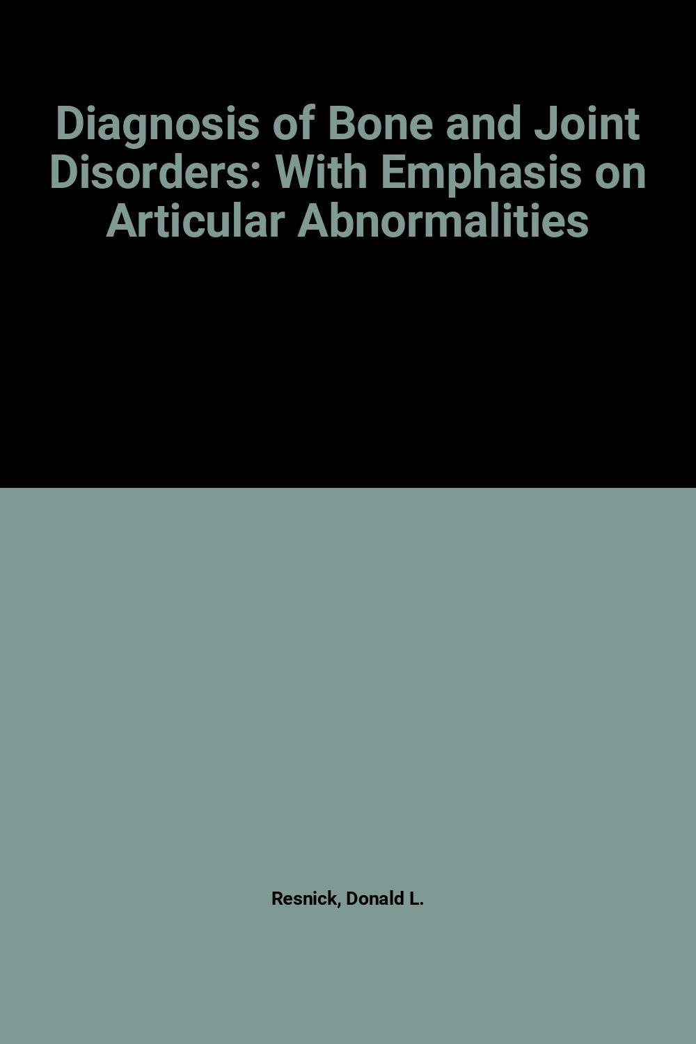 Diagnosis of Bone and Joint Disorders: With Emphasis on Articular ...