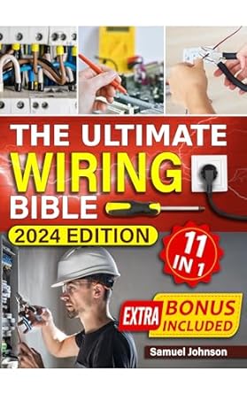 Amazon.com: The Ultimate Wiring Bible: [11 in 1] Mastering Home Electrical Wiring. Essential ...