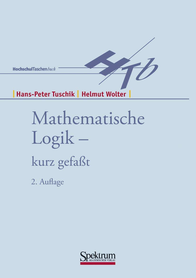 Mathematische Logik - Kurz Gefasst: 2. Auflage : Tuschik, Hans-Peter ...