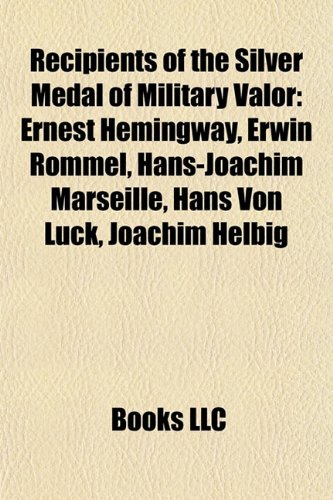 Recipients of the Silver Medal of Military Valor: Ernest Hemingway ...