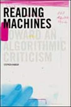 Reading Machines: Toward an Algorithmic Criticism (Topics in the ...