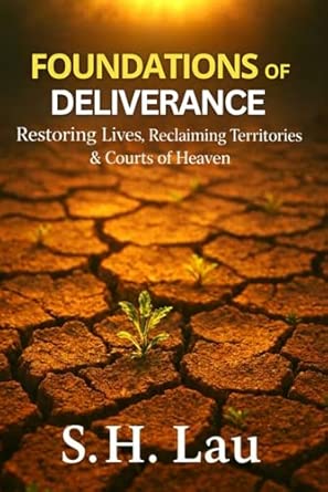 Foundations of Deliverance: Restoring Lives, Reclaiming Territories ...