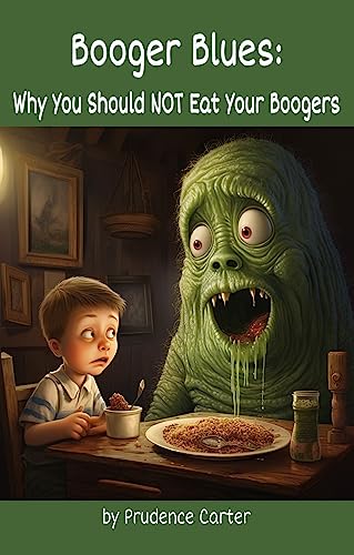 Booger Blues: Why You Should NOT Eat Your Boogers (Good Choices Club ...