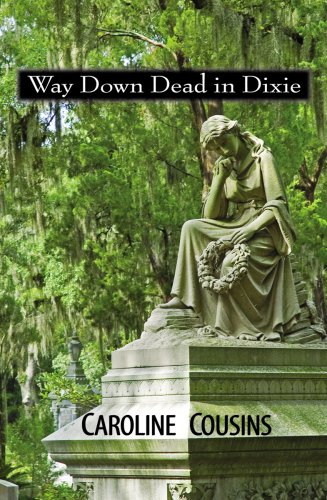 Way Down Dead in Dixie: Cousins, Caroline: 9780895873354: Amazon.com: Books