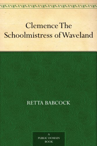 Amazon.com: Clemence The Schoolmistress of Waveland eBook : Babcock ...