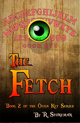 The Fetch: Book 2 of the Ouija Key Series. eBook : Stoneman, R ...