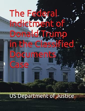 The Federal Indictment of Donald Trump in the Classified Documents Case ...