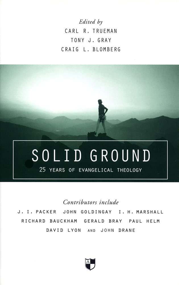Solid Ground: Trueman Carl R, Gray, Tony; Blomberg, Craig L ...