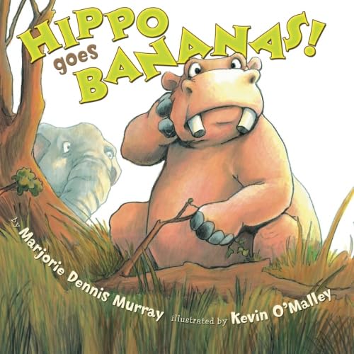 Hippo Goes Bananas!: Murray, Marjorie Dennis, O'Malley, Kevin ...