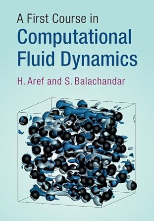 A First Course in Computational Fluid Dynamics (Cambridge Texts in Applied Mathematics): Aref, H ...