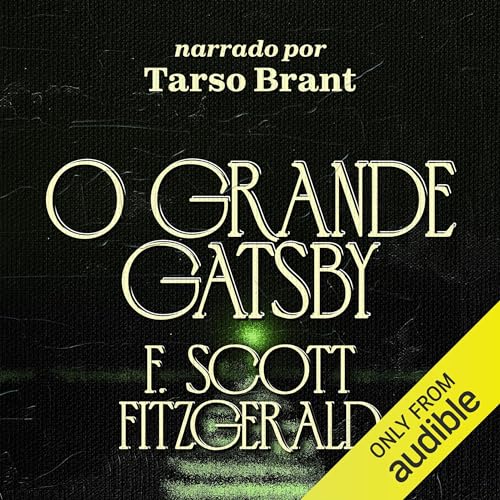 O Grande Gatsby (Edição em áudio): F. Scott Fitzgerald, Tarso Brant ...